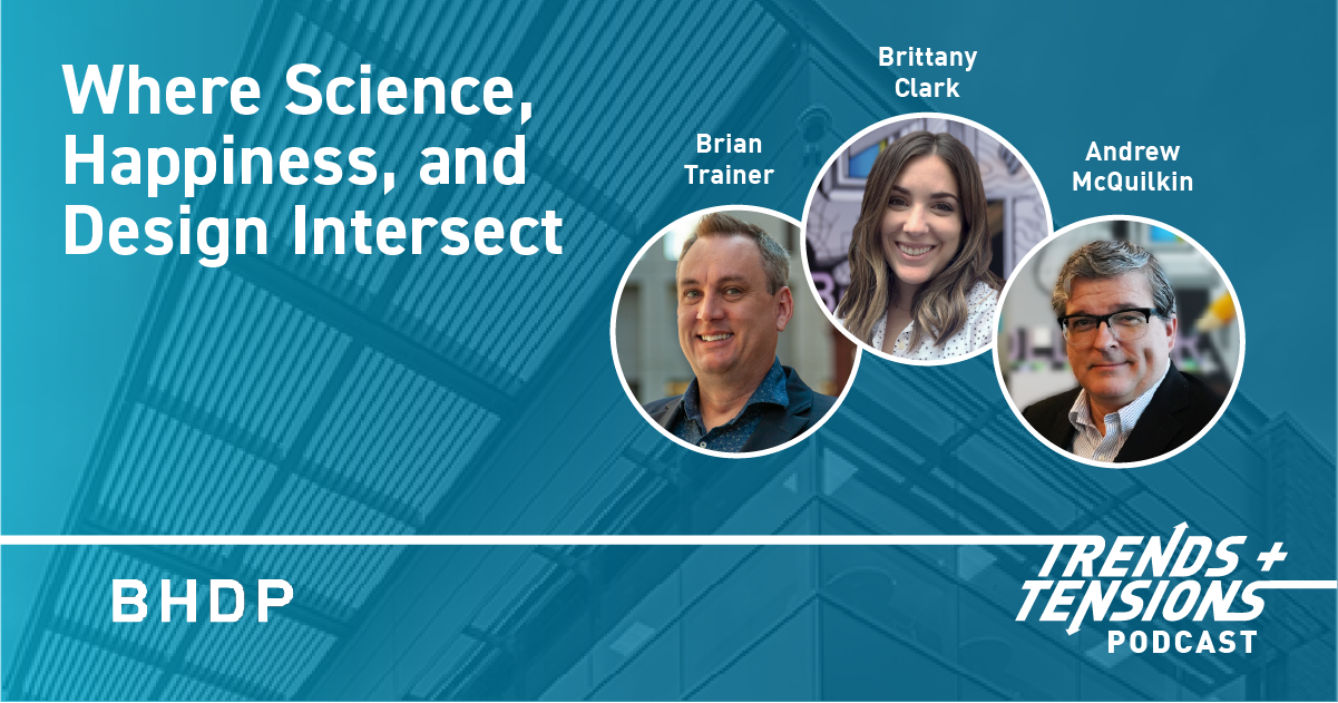 Where Science, Happiness, and Design Intersect | BHDP